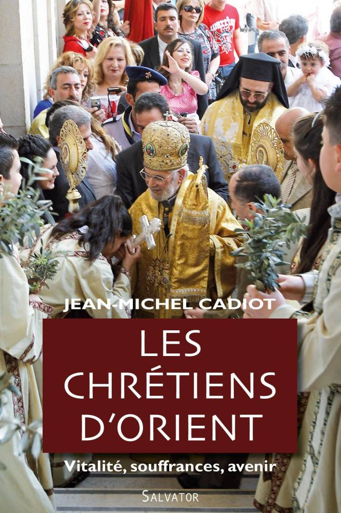Les chrétiens d´Orient : vitalité, souffrances, avenir | Salvator
