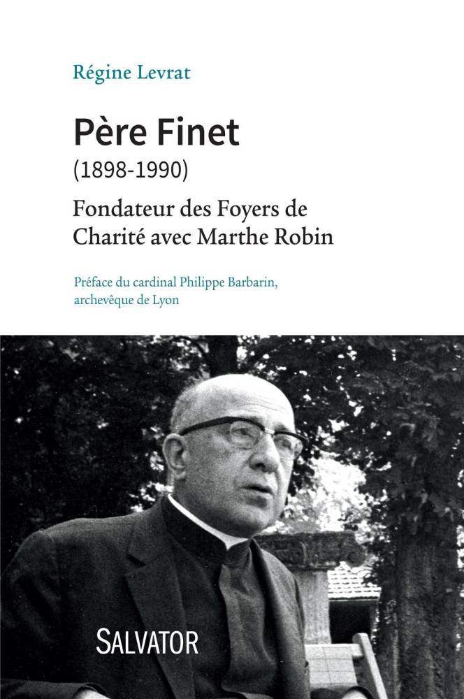 PERE FINET (1898-1990). FONDATEUR DES FOYERS DE CHARITE AVEC MARTHE ...